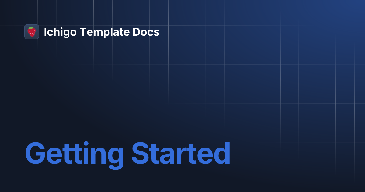 Getting Started | Ichigo Template Docs